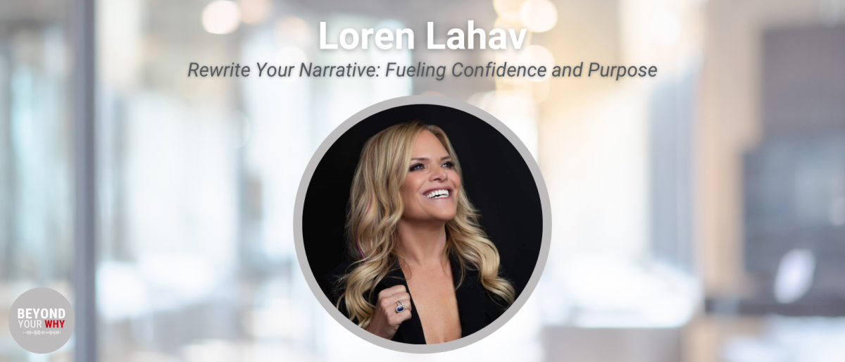 Rewrite Your Narrative: Fueling Confidence and Purpose with Loren Lahav ...
