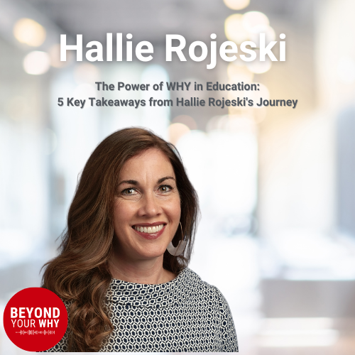 The Power of WHY in Education: 5 Key Takeaways from Hallie Rojeski’s ...