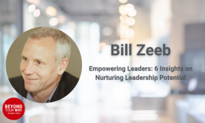 Empowering Leaders: 6 Insights from Bill Zeeb on Nurturing Leadership ...