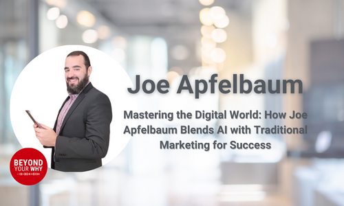 Mastering the Digital World: How Joe Apfelbaum Blends AI with ...